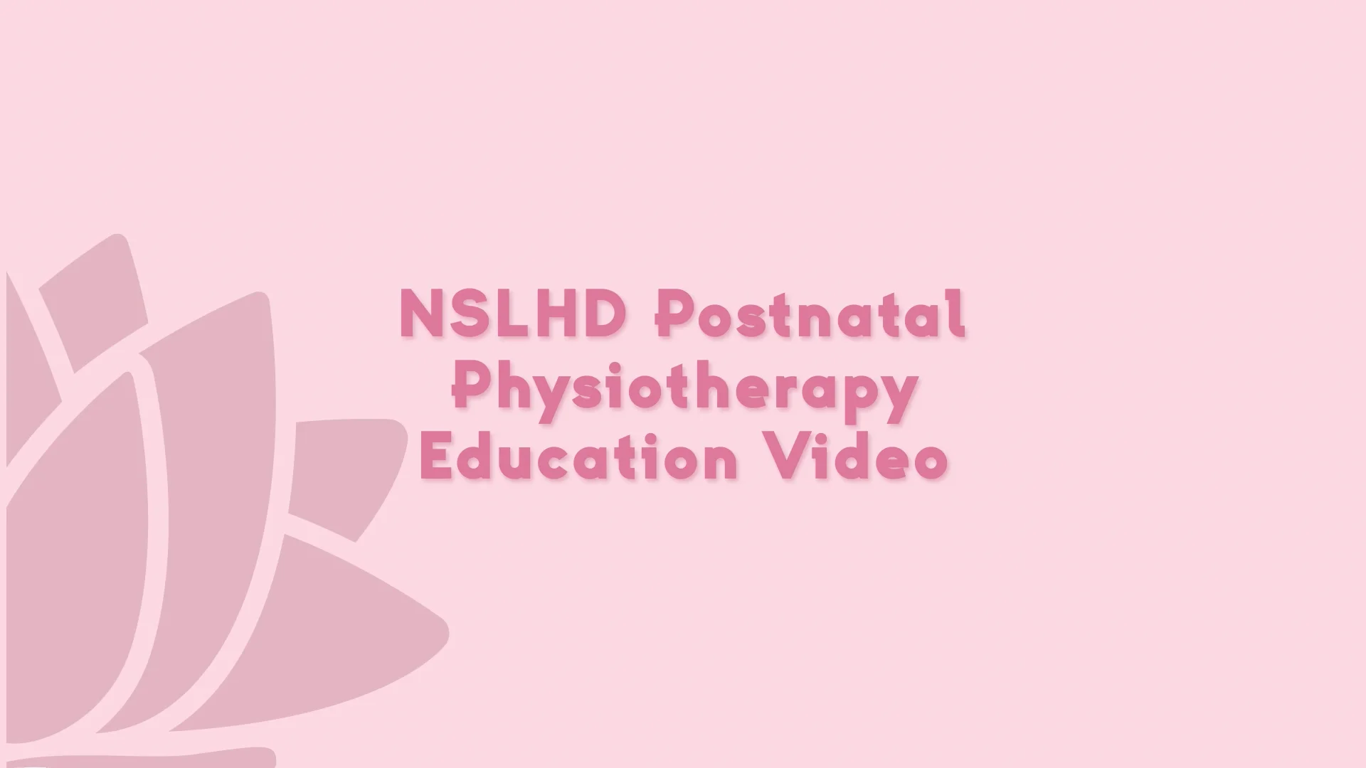 NSLHD Postnatal Physiotherapy Education Video