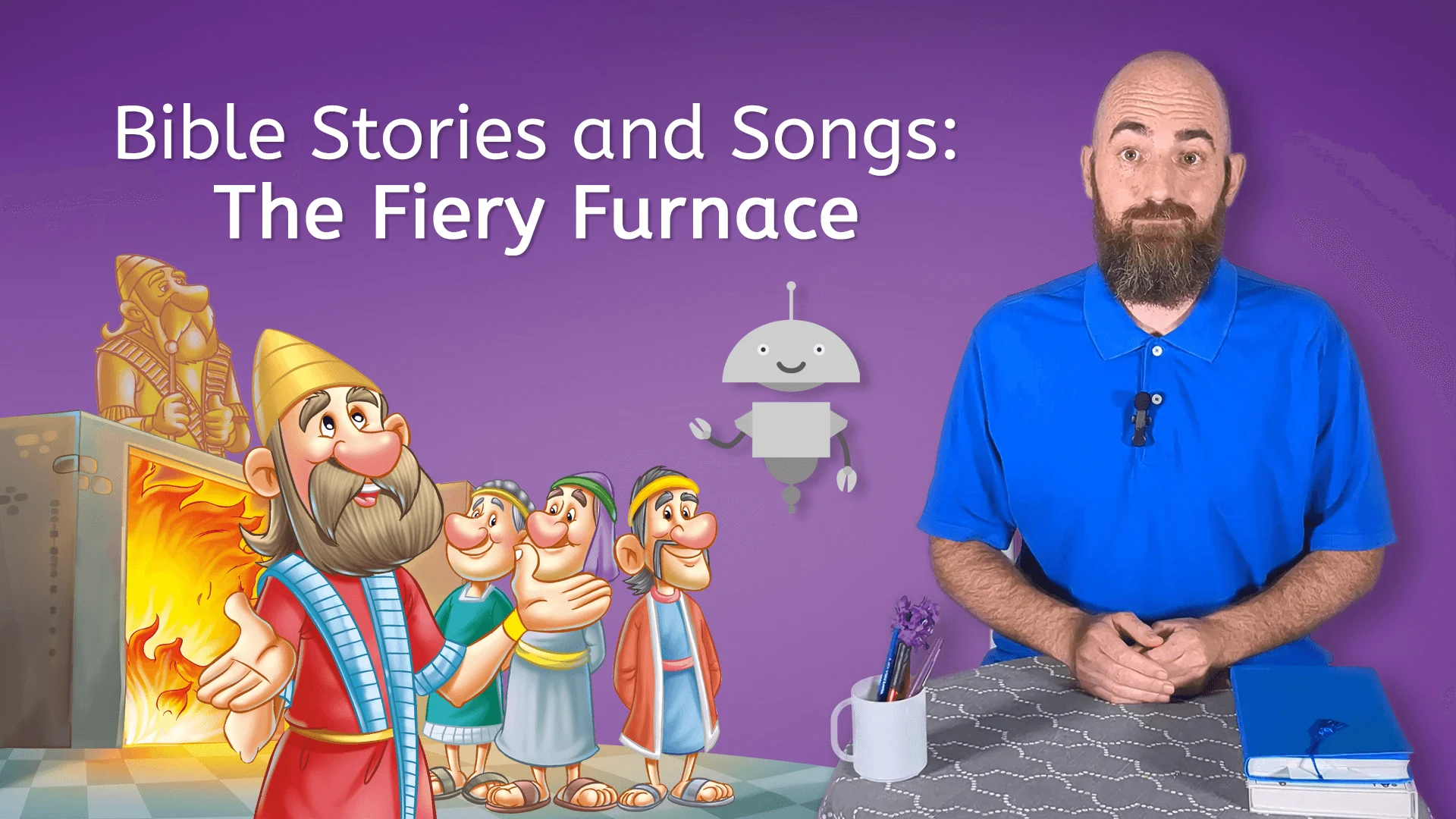 Bible Stories and Songs: The Fiery Furnace