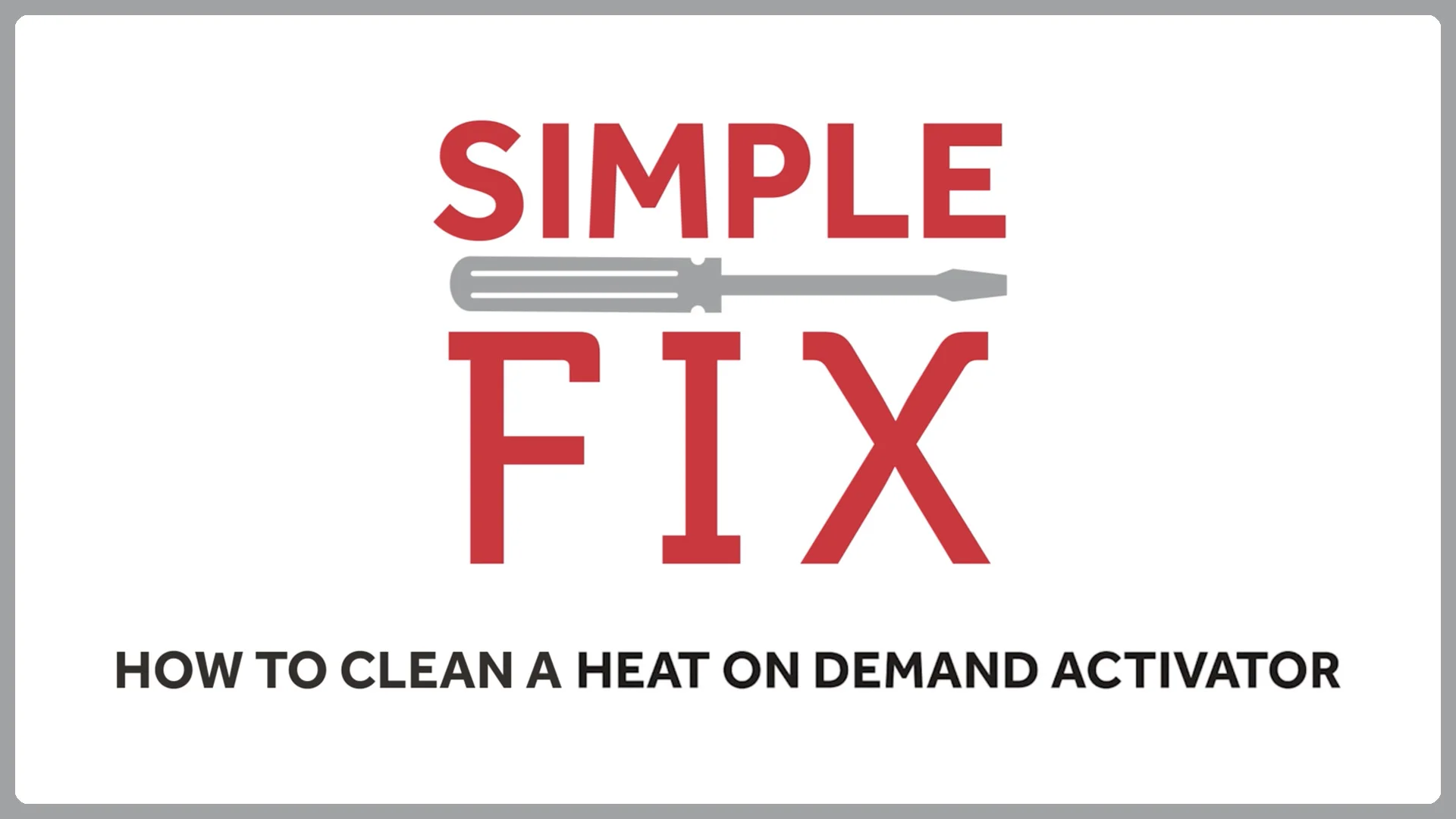 How to Clean a Heat On Demand Activator