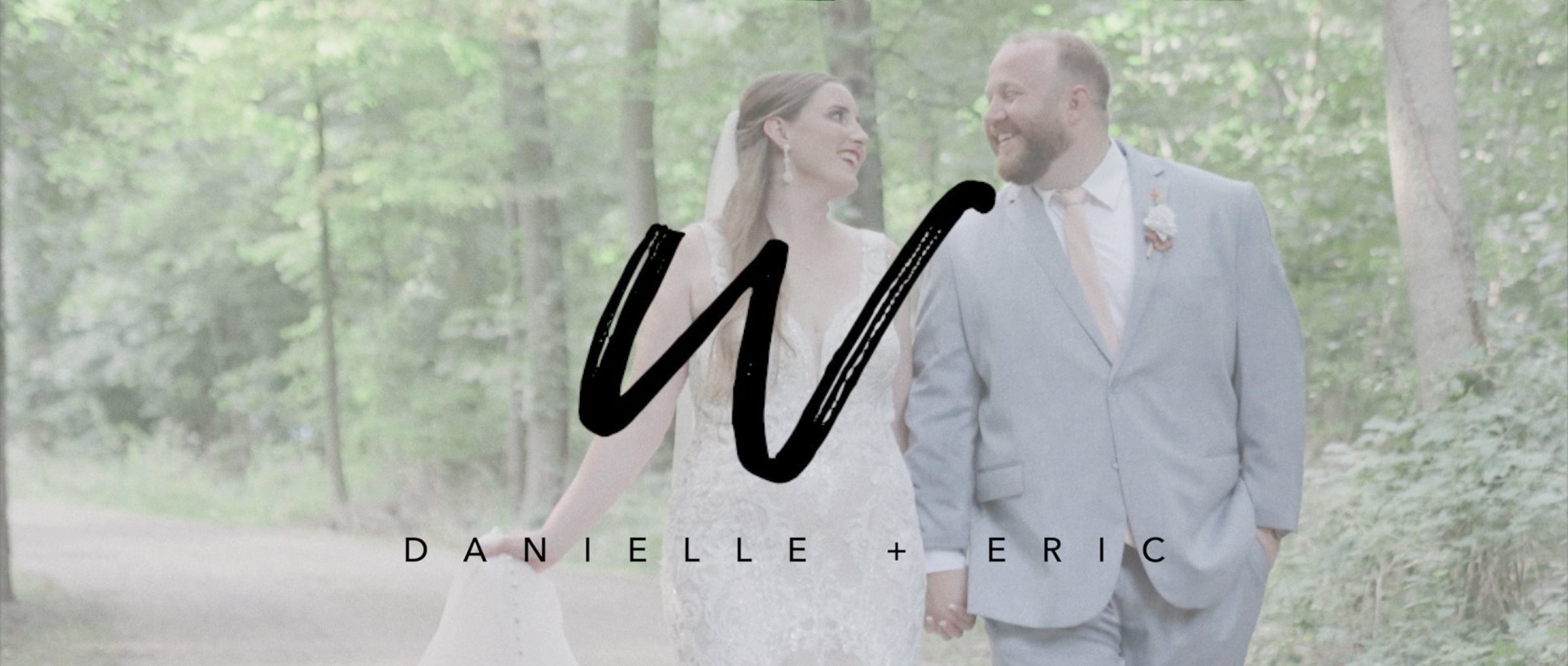 Danielle + Eric Cinematic Edit