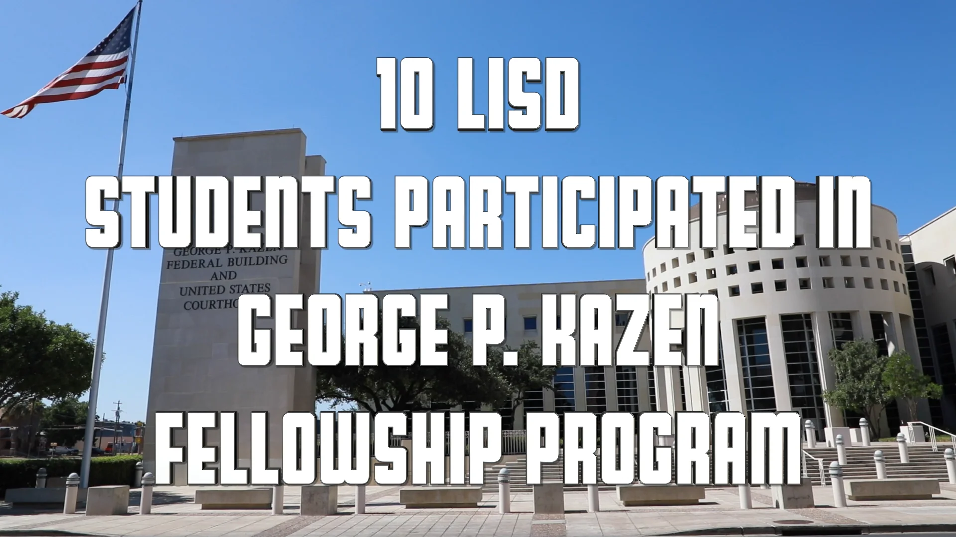 LISD Students of the Kazen Fellowship Program on Vimeo