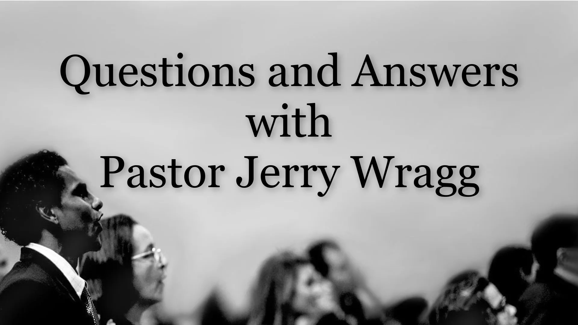 2023-10-15 Q and A with Pastor Jerry Wragg on Vimeo