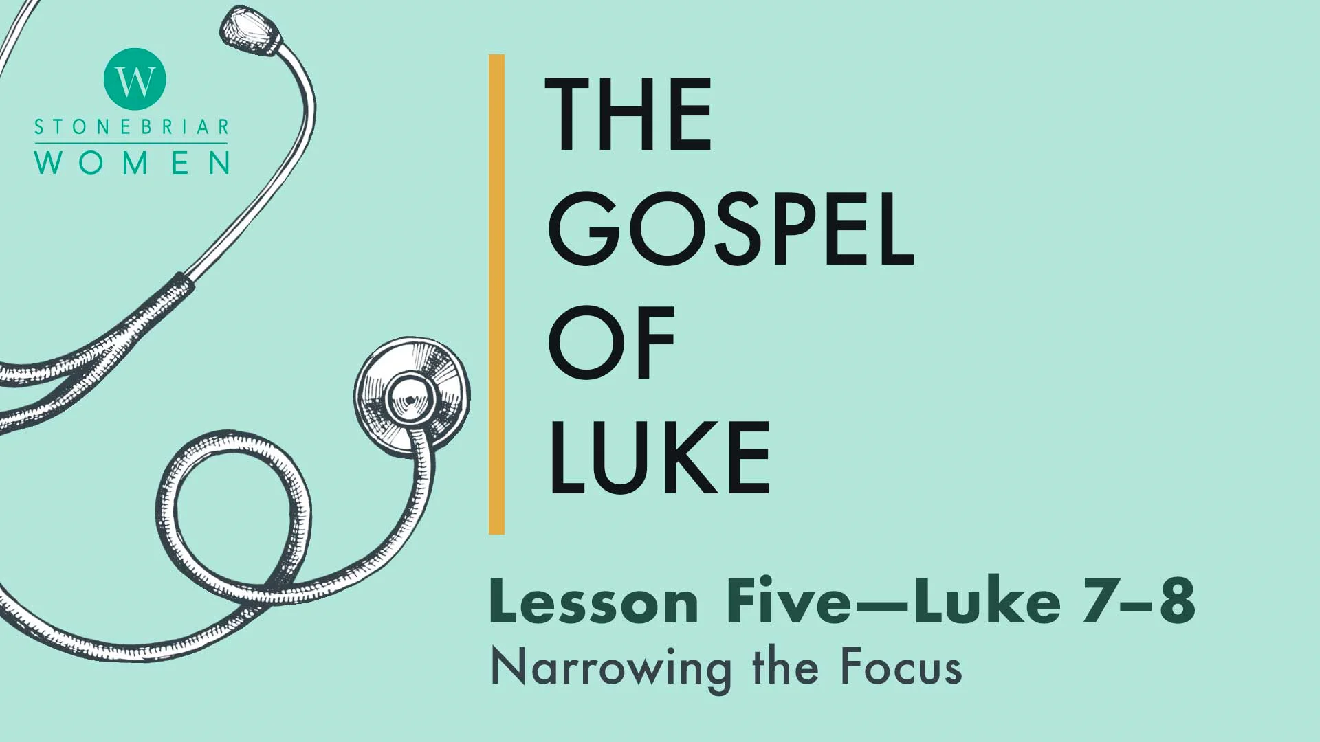 Lesson Five—Luke 7-8 | Narrowing the Focus