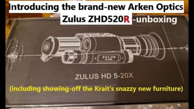 Arken Optics Zulus ZHD520R intro and unboxing, plus Krait furniture ...