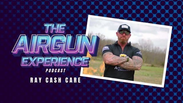 Ray Cash Care | The Airgun Experience Podcast - Airgun101