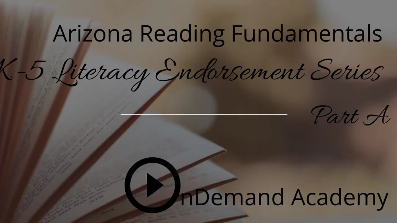 Arizona Reading Fundamentals K-5 Literacy Endorsement Series Part A ...