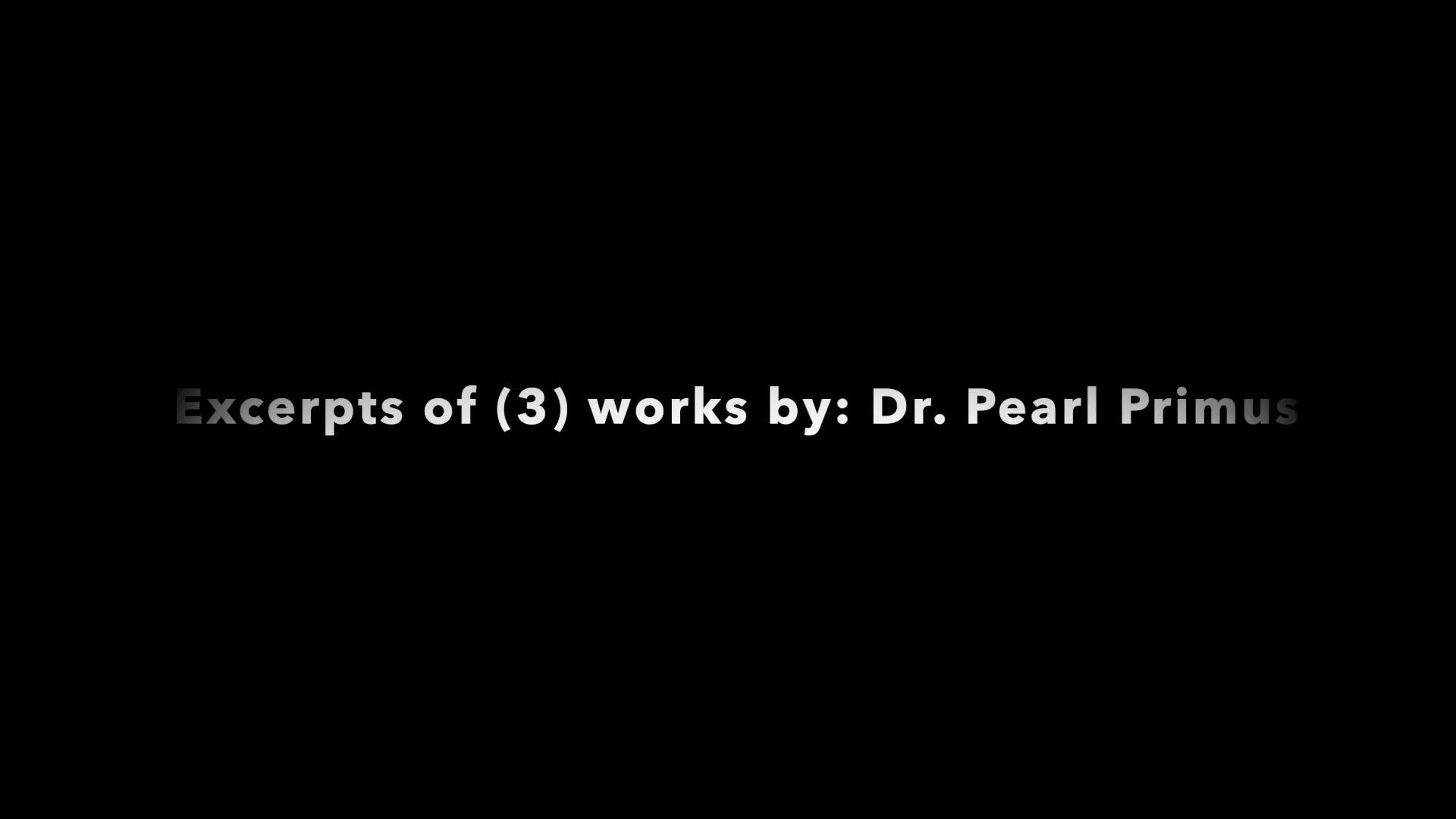 3 Works by Dr. Pearl Primus (Excerpts)