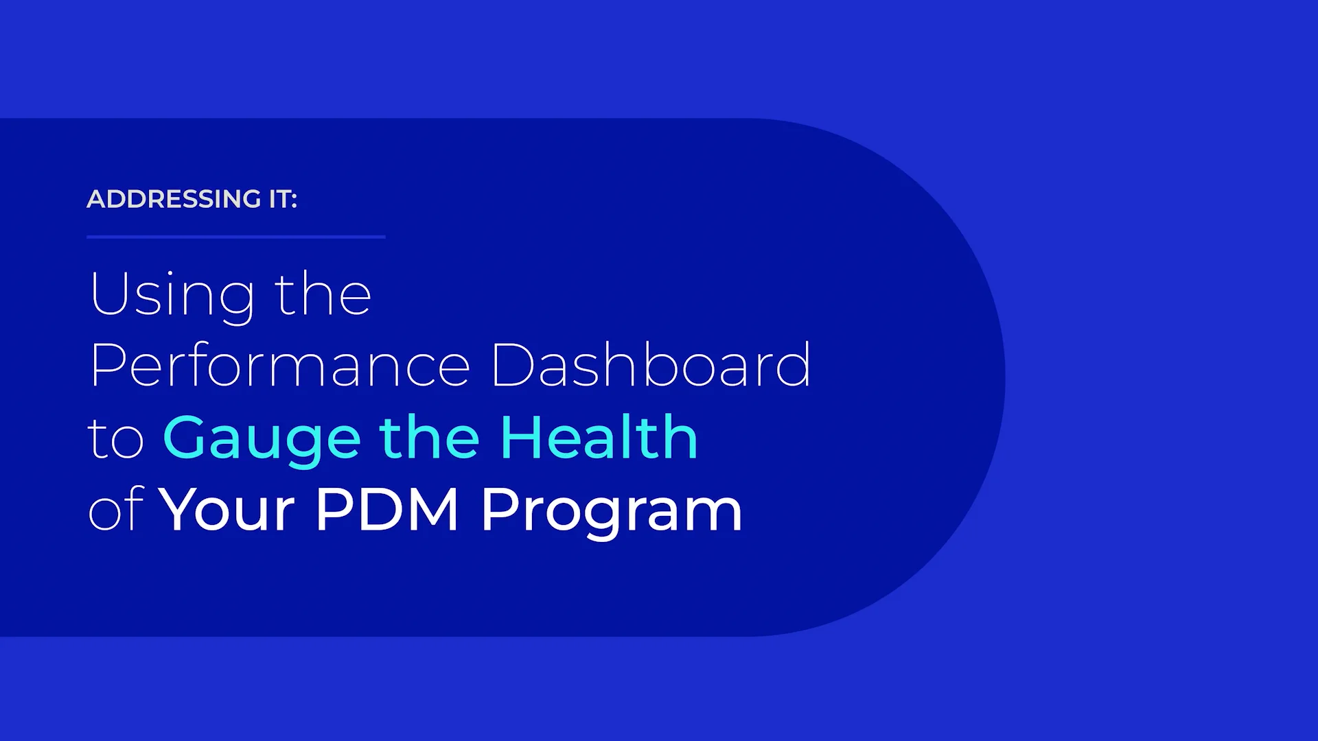 Using the Performance Dashboard to Gauge the Health of Your PDM program ...
