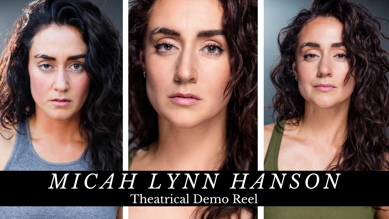 Micah Lynn Hanson - Theatrical Demo Reel on Vimeo