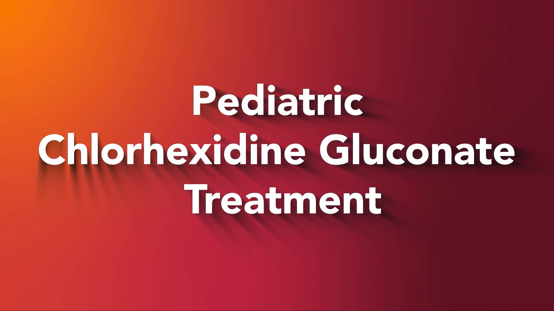 CHG Treatment Pediatrics v1 on Vimeo