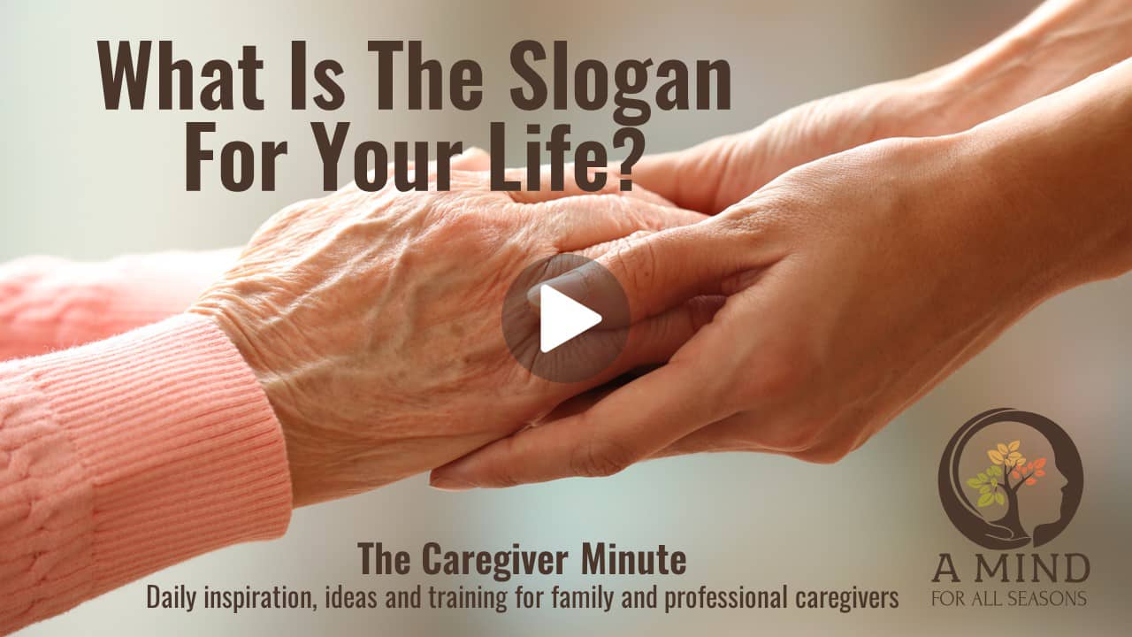 The Caregiver Minute- What Is The Slogan For Your Life? on Vimeo