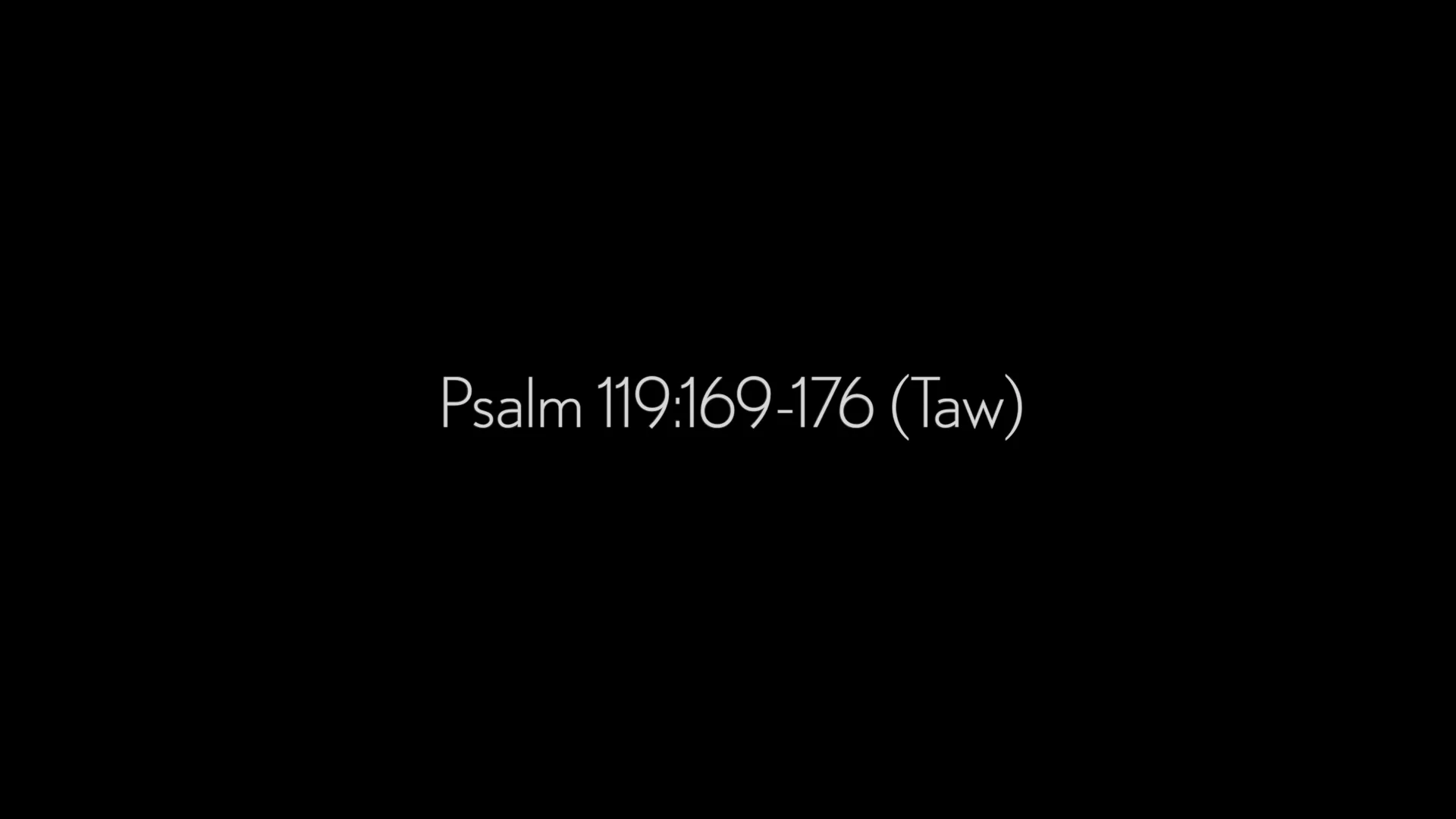Psalm 119:169-176 (Taw) on Vimeo