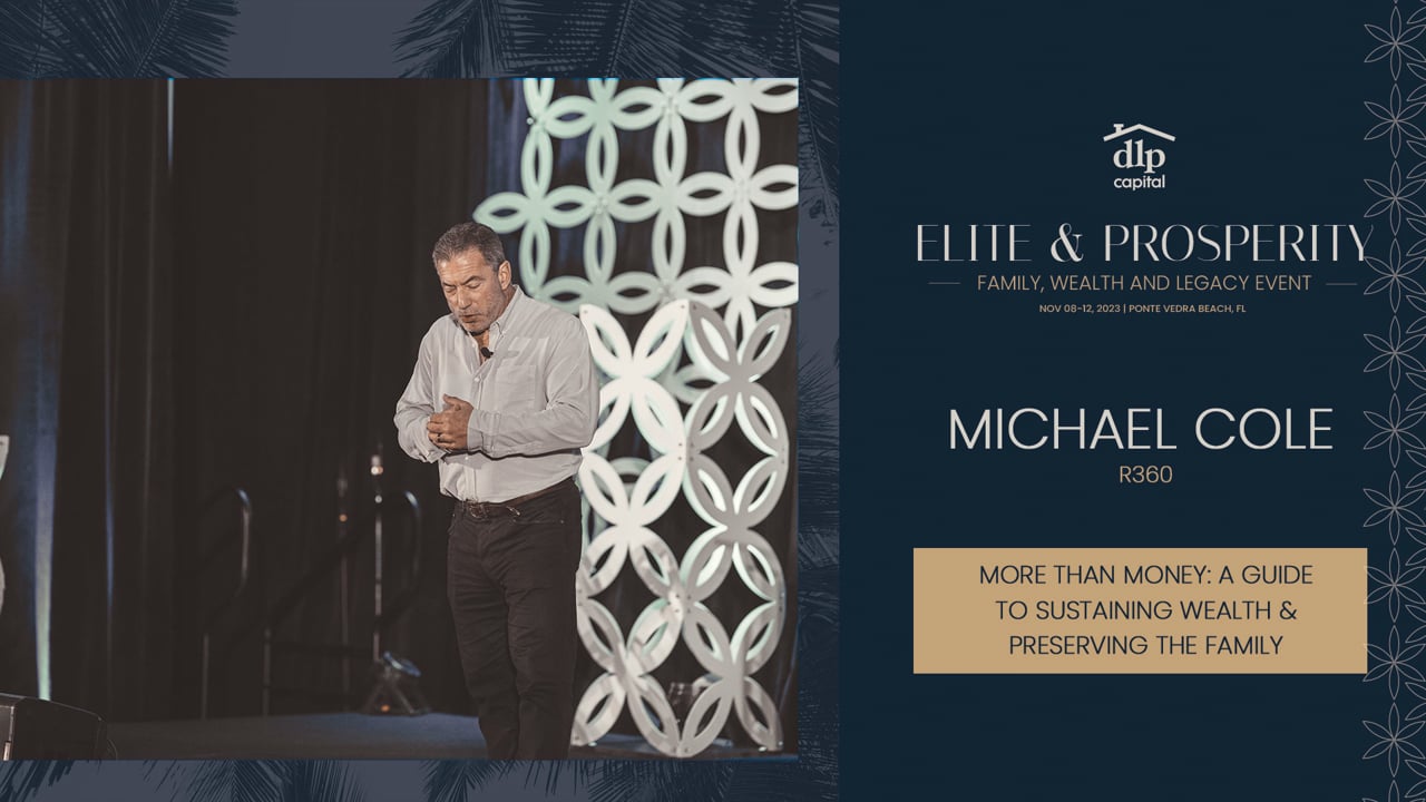 DLP Capital Family, Wealth, and Legacy Event | Michael Cole - More…