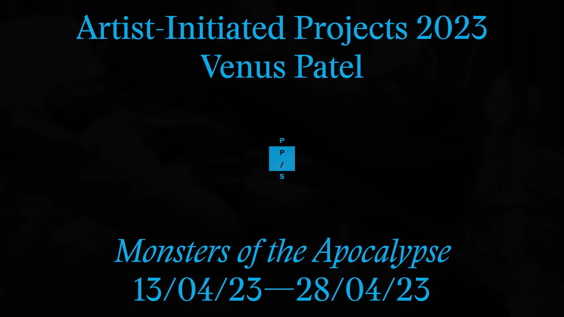 Artist-Initiated Projects 2023: Venus Patel—Monsters of the Apocalypse ...