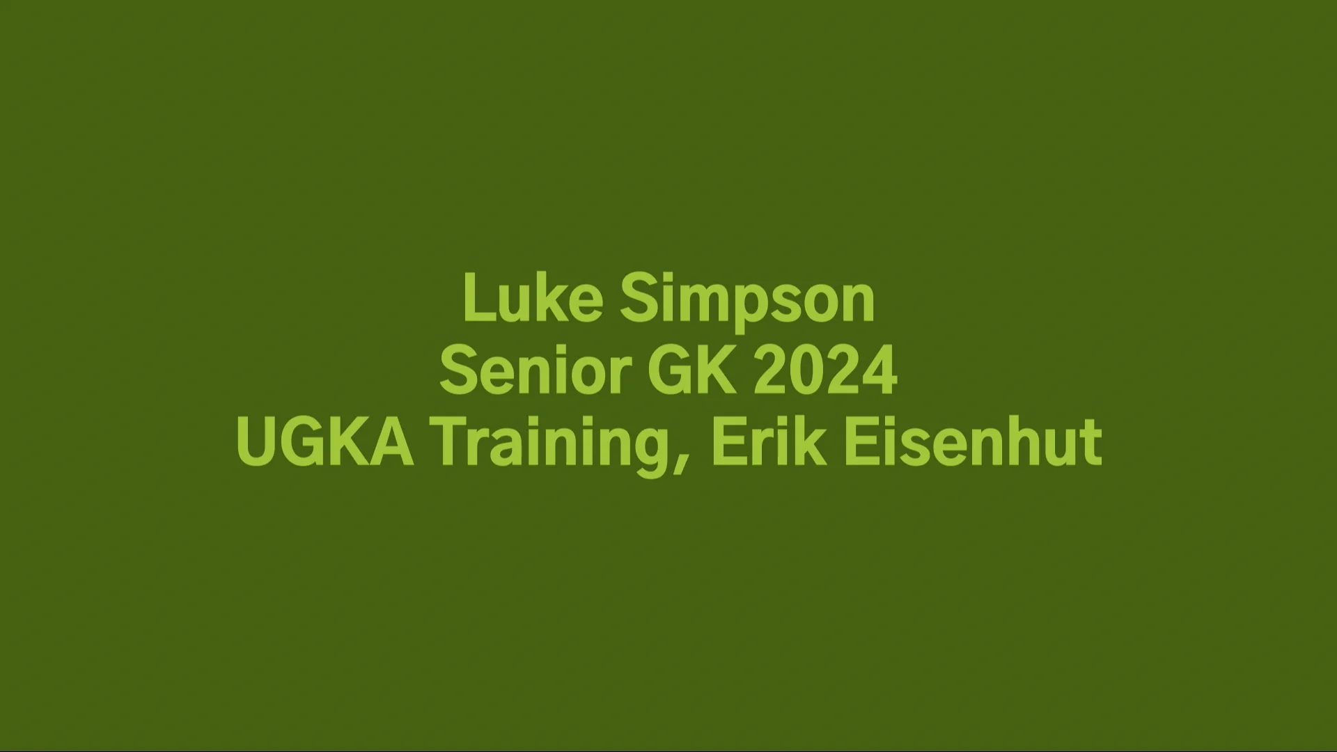 Luke Simpson, Senior GK 2024, UGKA on Vimeo