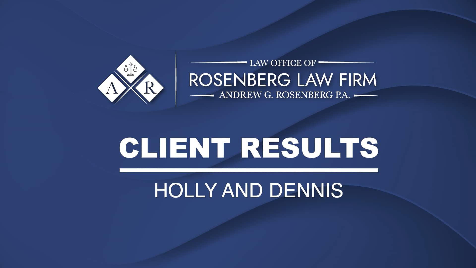 Law Offices of Andrew G Rosenberg PA - Client Results: Holly and Dennis ...
