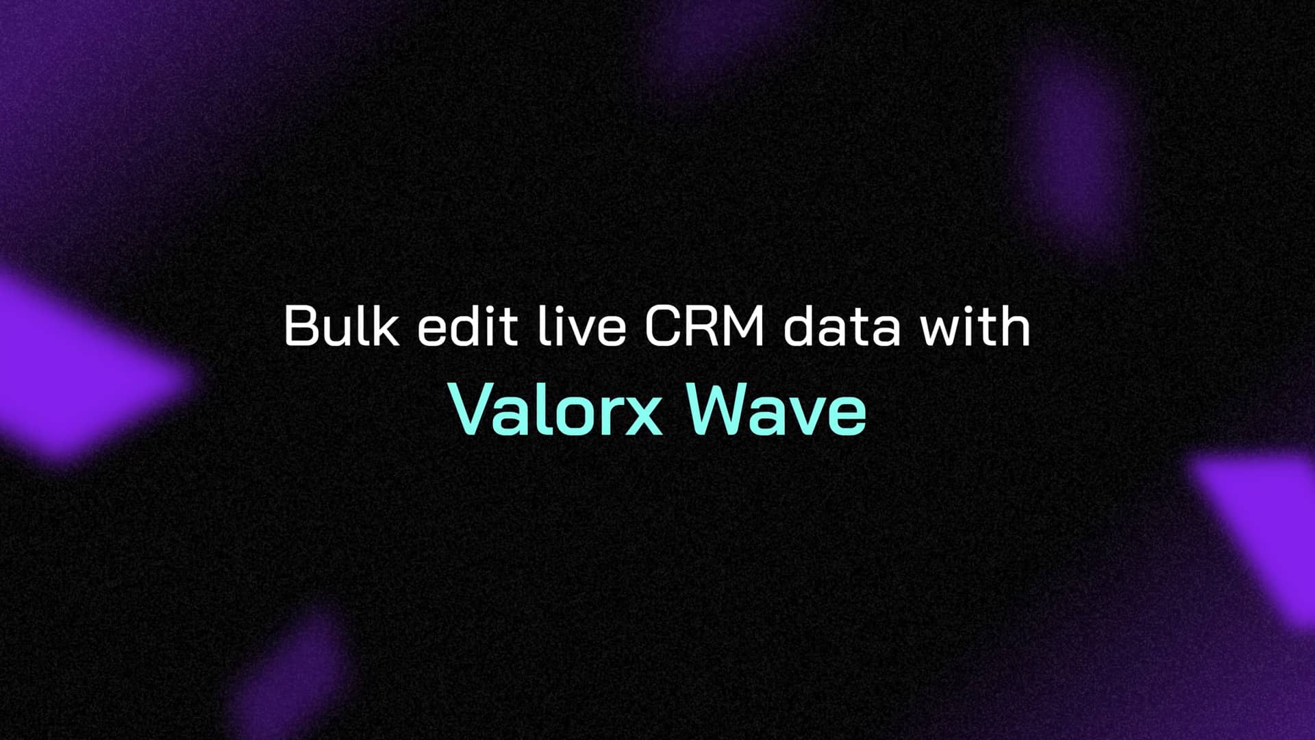 Bulk Edit Live Salesforce Data - Valorx Wave on Vimeo