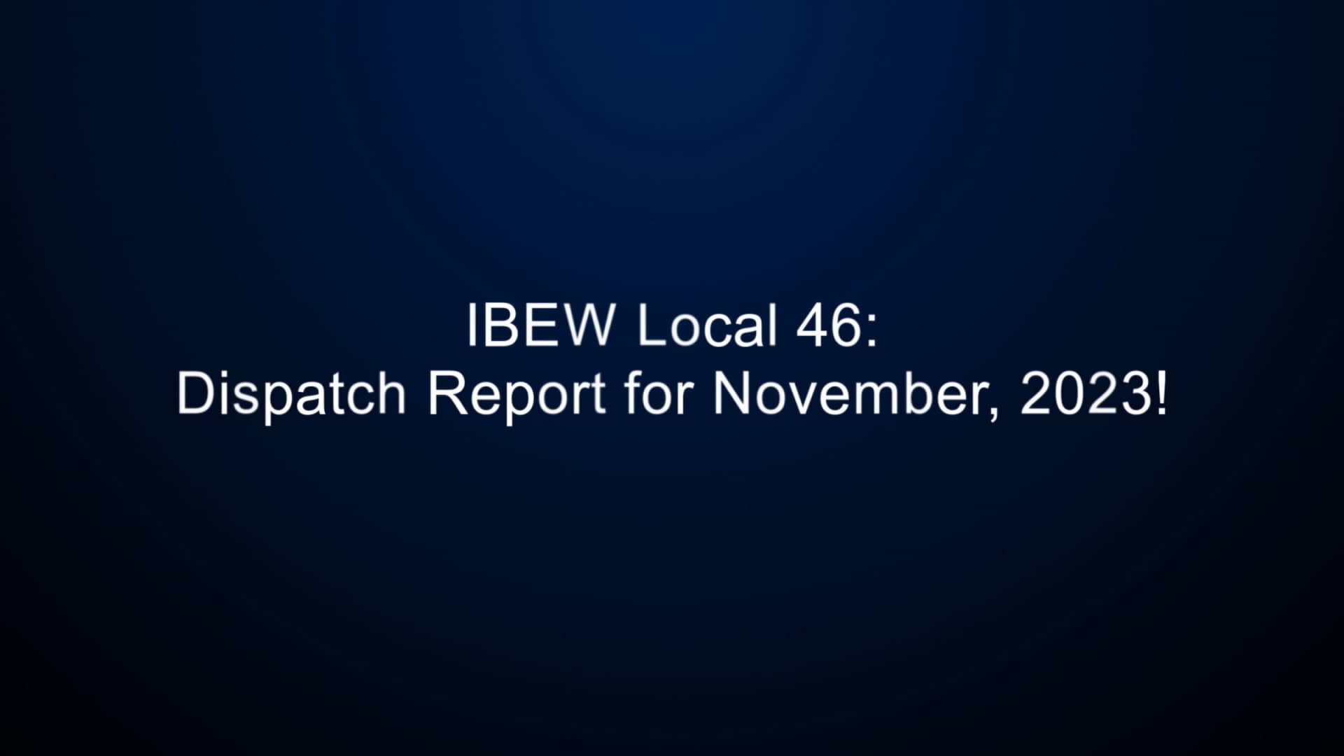 IBEW Local 46: Dispatch Report for November, 2023. on Vimeo