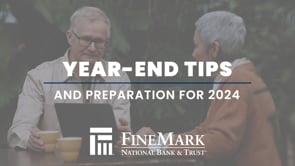 Year-end Tips and Preparation for 2024 - FineMark National Bank & Trust
