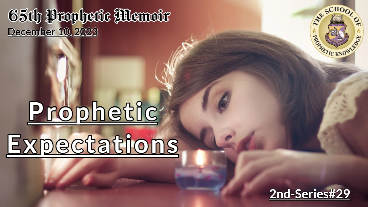 65th Prophetic Memoir "PROPHETIC EXPECTATIONS" 2nd-Series#29 on Vimeo