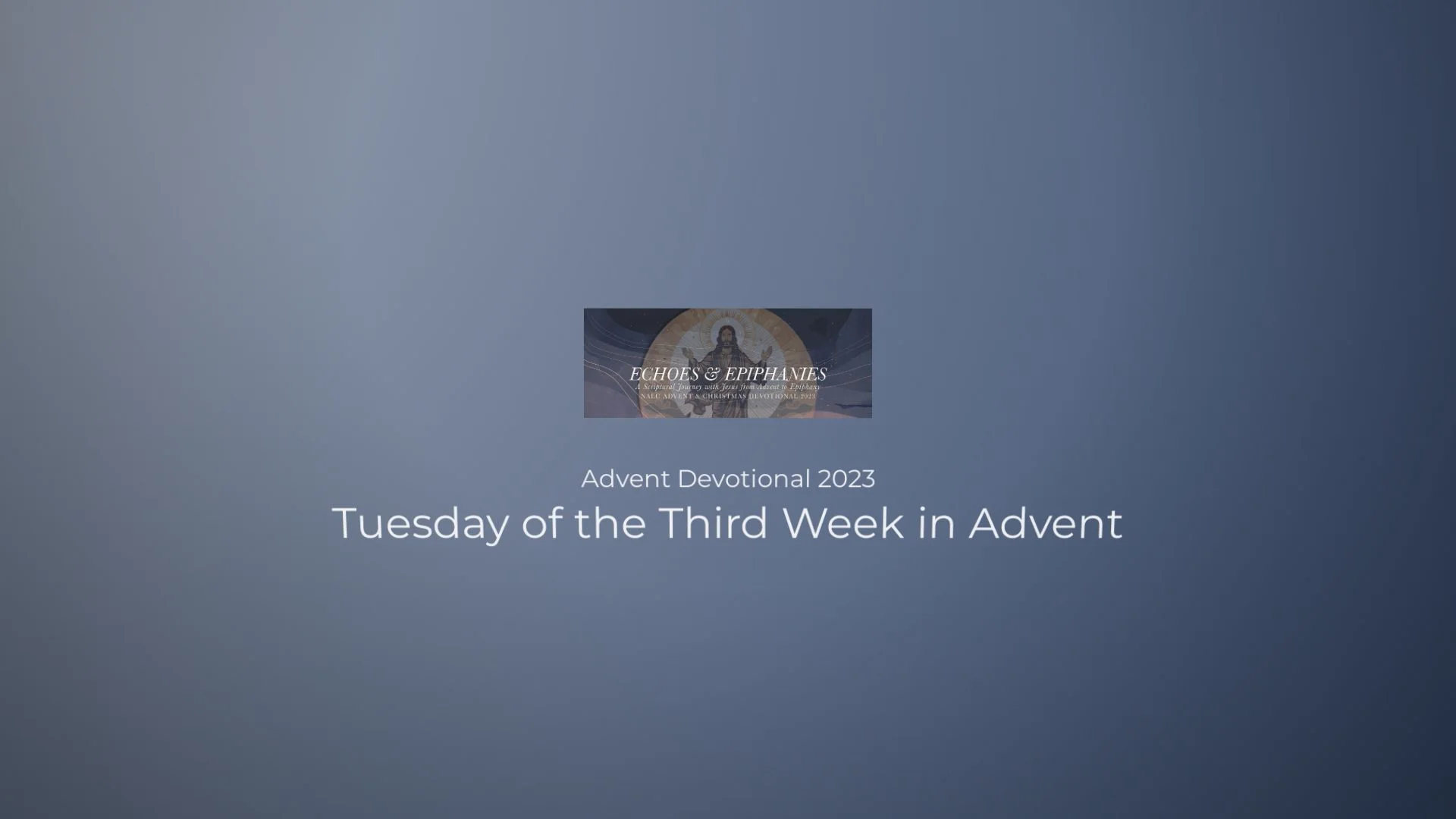 Tuesday of the Third Week in Advent