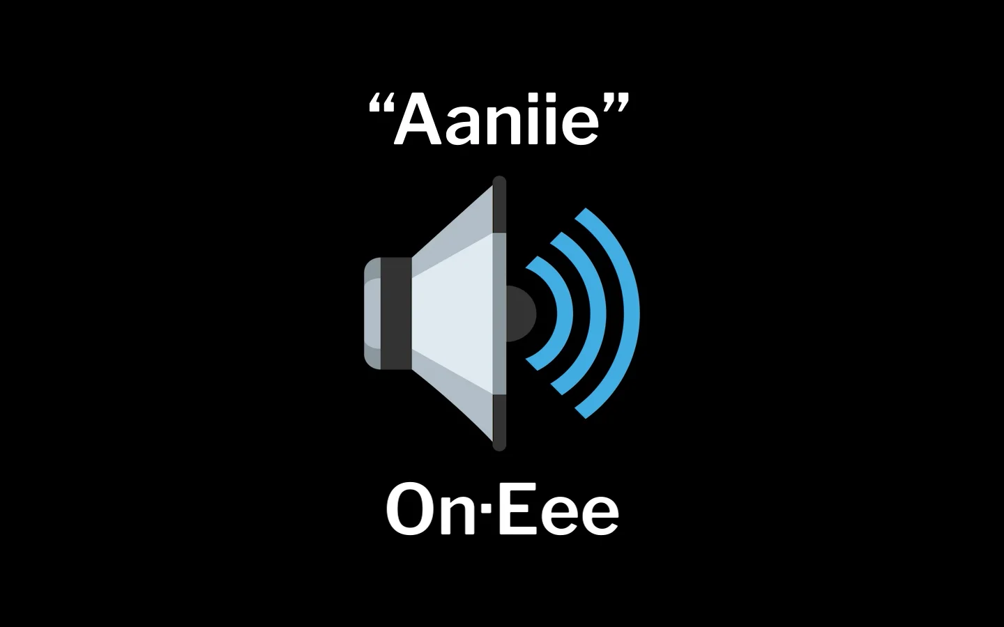 How to Pronounce Aaniie