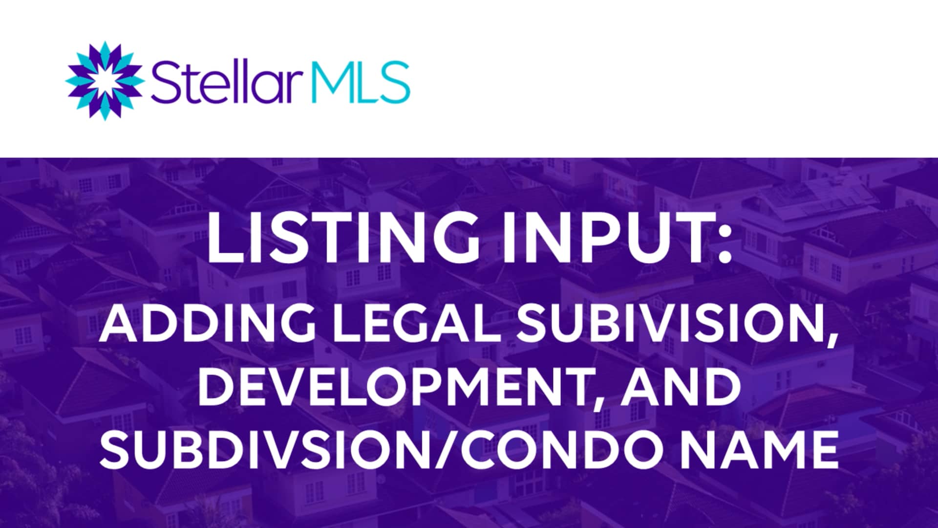Listing Input: Adding Legal Subdivision, Development, and Subdivision ...