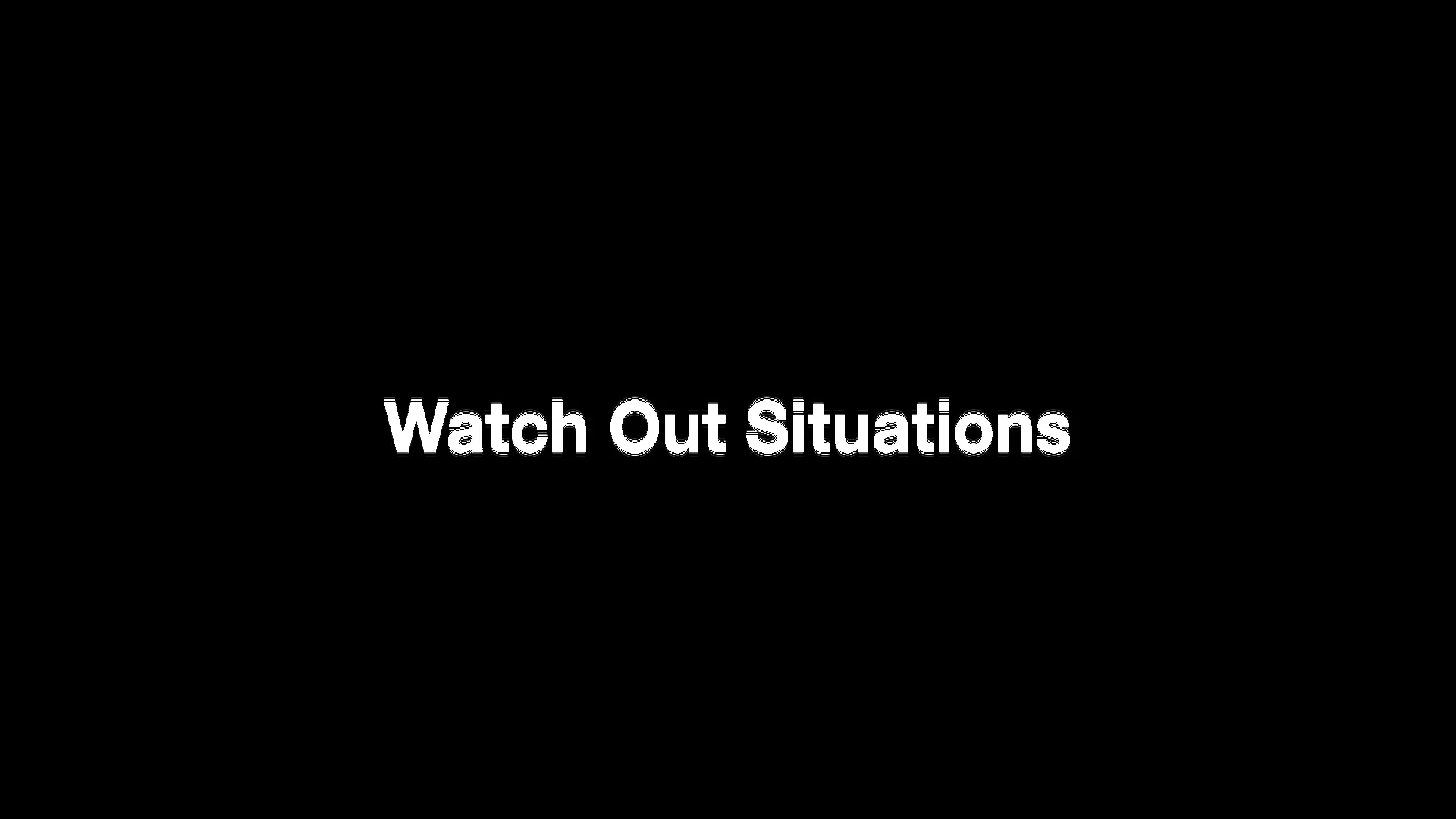 06_Watch Out Situations