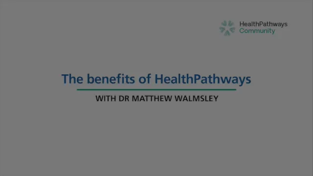 The Benefits of HealthPathways with Dr Matthew Walmsley - South Tyneside