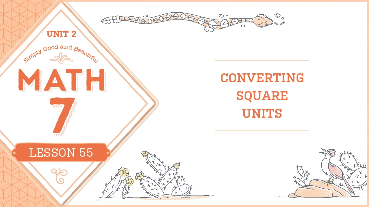 Lesson 55 | Simply Good and Beautiful Math 7