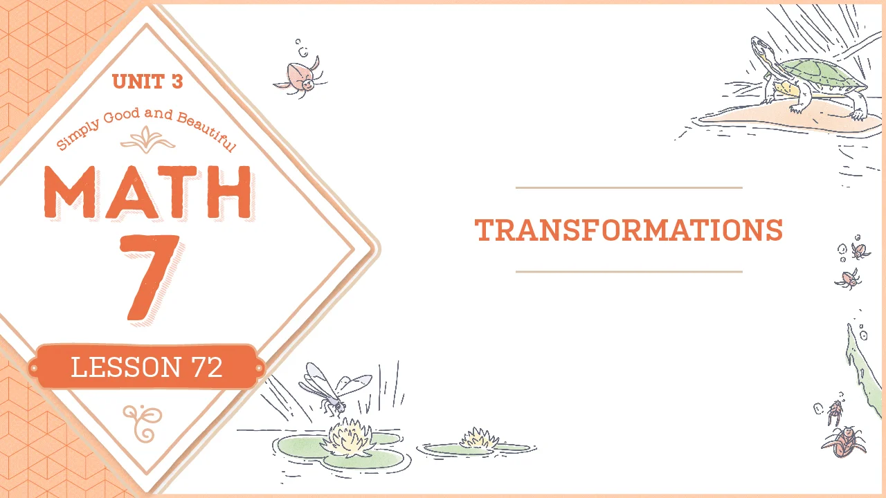 Lesson 72 | Simply Good and Beautiful Math 7