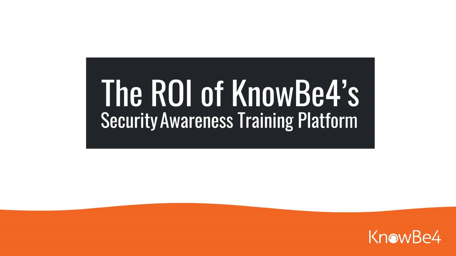 The ROI of KnowBe4's Security Awareness Training Platform on Vimeo
