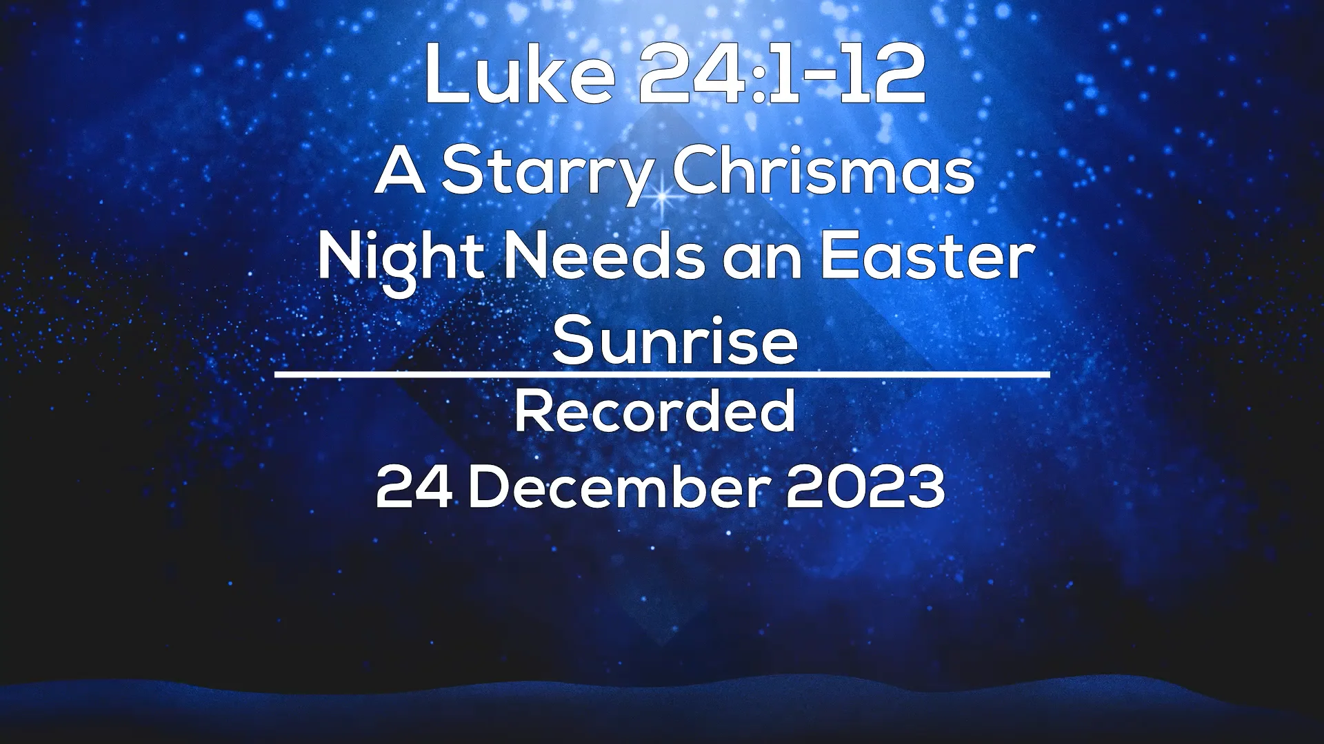 24 December Luke 24 1-12 on Vimeo