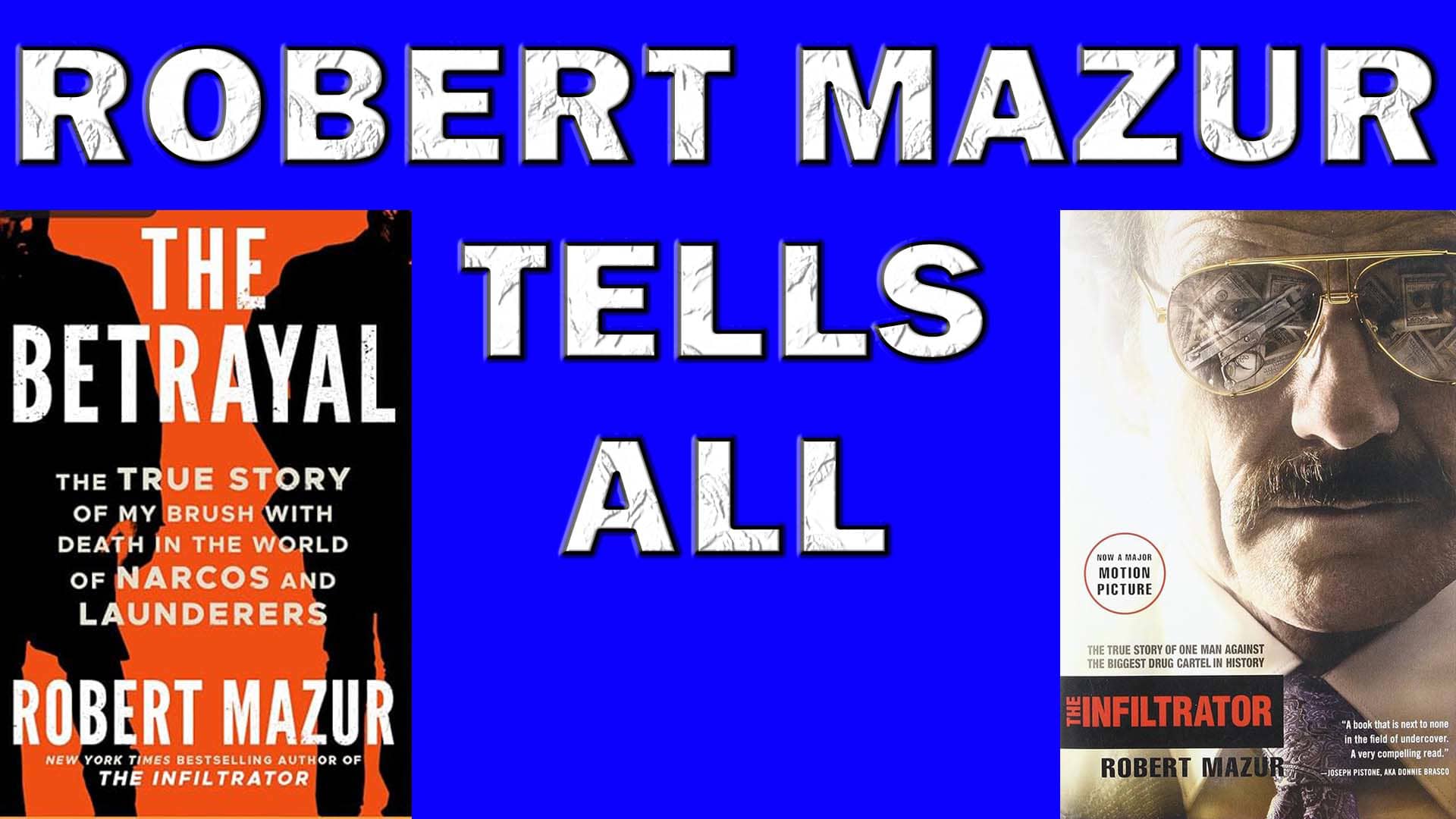 Acclaimed “The Infiltrator” Author And Retired DEA Agent Robert Mazur Tells All - LEO Round ...
