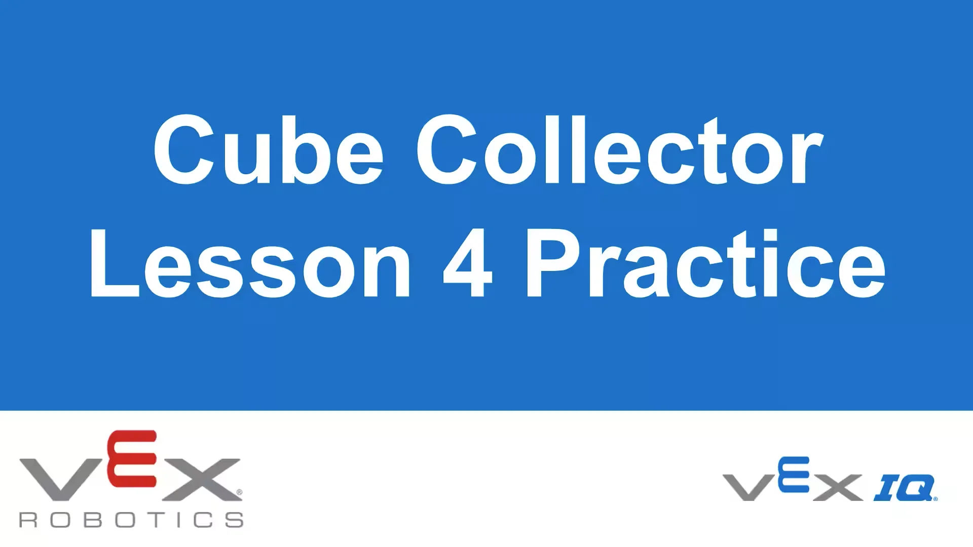 VEX IQ Gen 2 - Cube Collector - Lesson 4 Practice - HQ on Vimeo