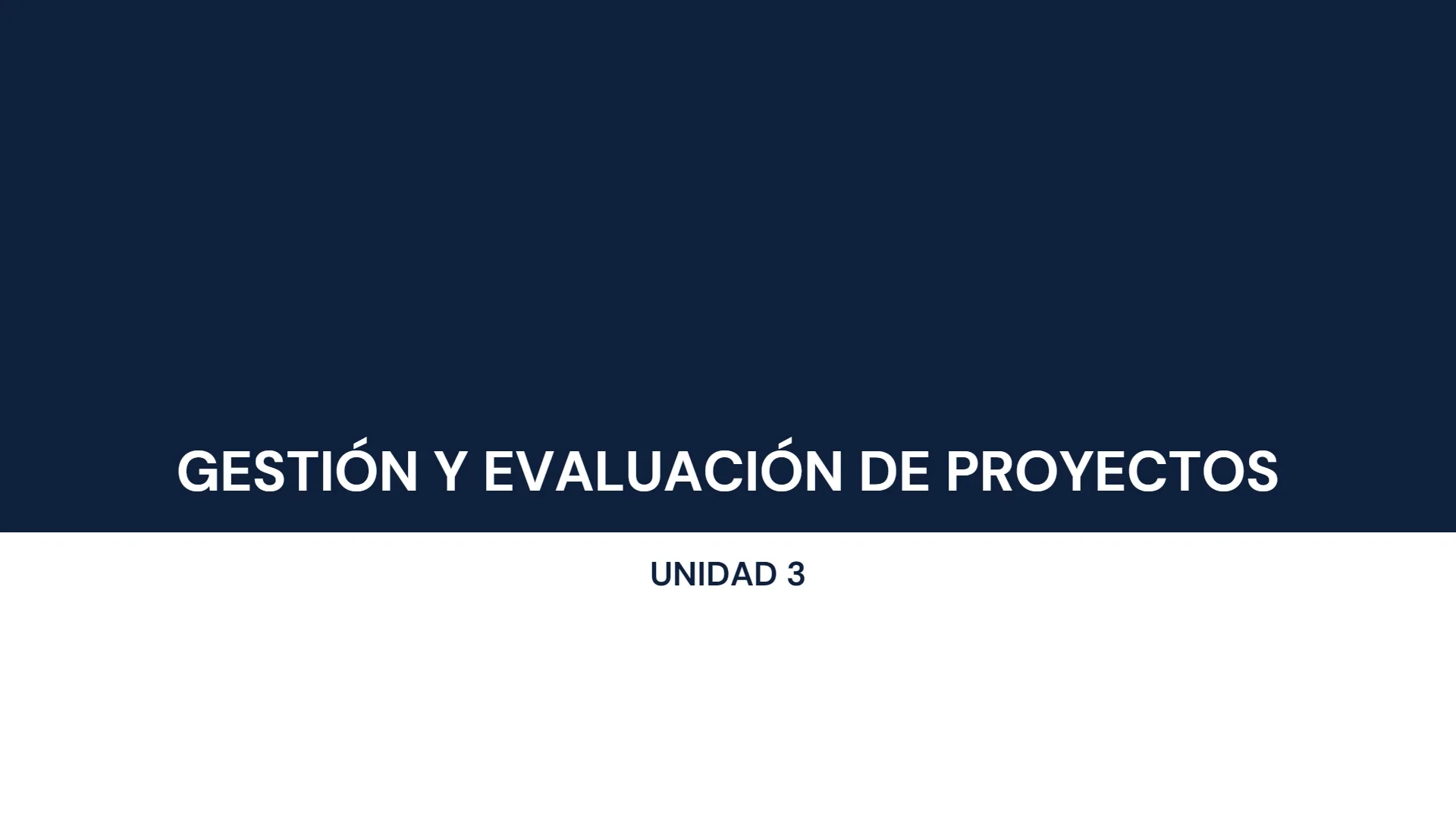 Gestión y evaluación de proyectos - Unidad 3