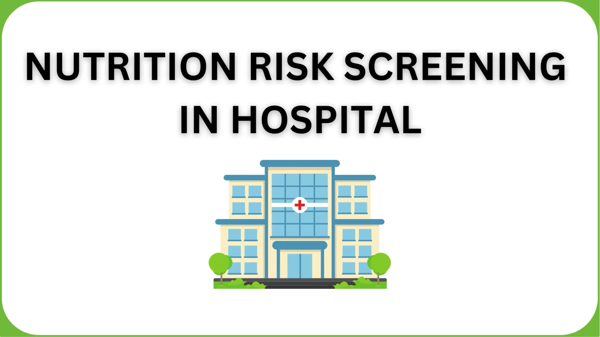 Nutrition Risk Screening in Hospital (Jan 2024) - created by CMTF