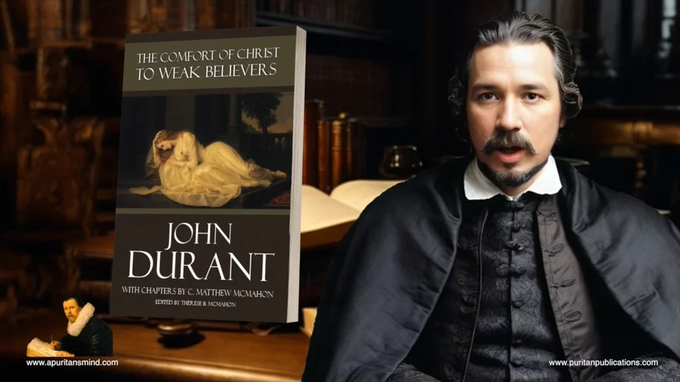 John Durant (1620-1686) Explains How Christ Tenderly Loves Weak Believers