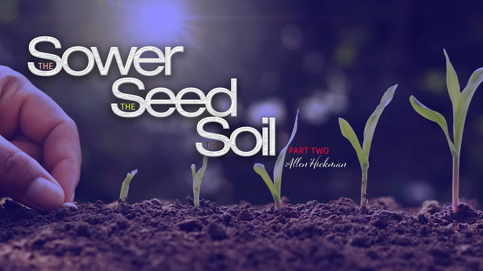 01142024 | The Sower, Seed and Soil | Part 2 | Allen Hickman | Full ...