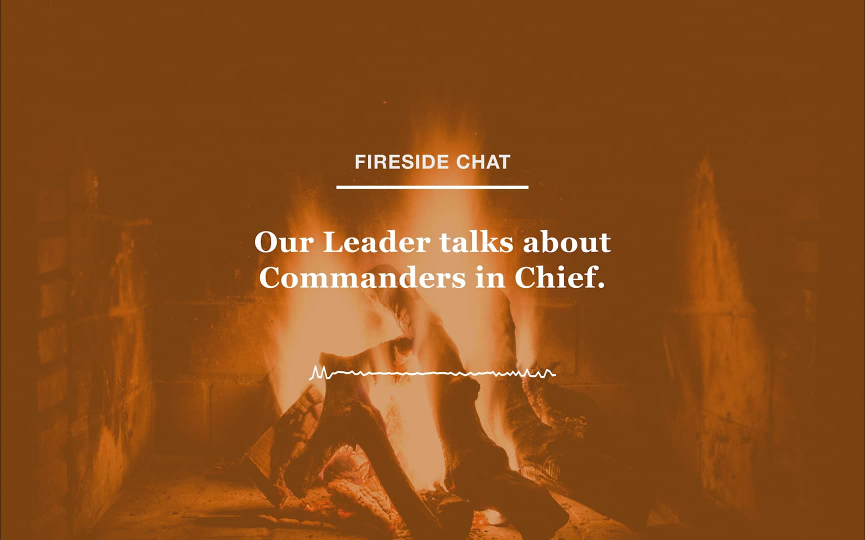 Fireside Chat: Our Leader Talks about Commanders in Chief. on Vimeo