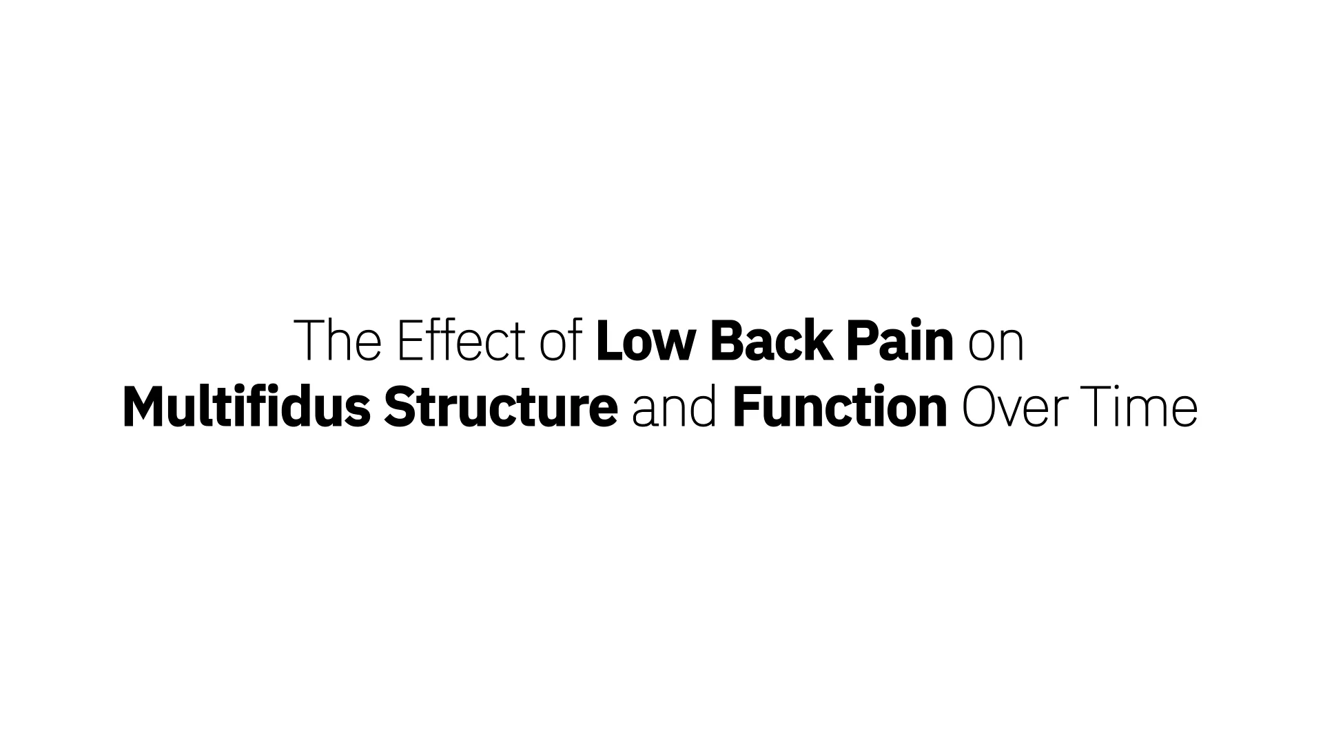 The Effect of Low Back Pain on Multifidus Structure and Function Over Time