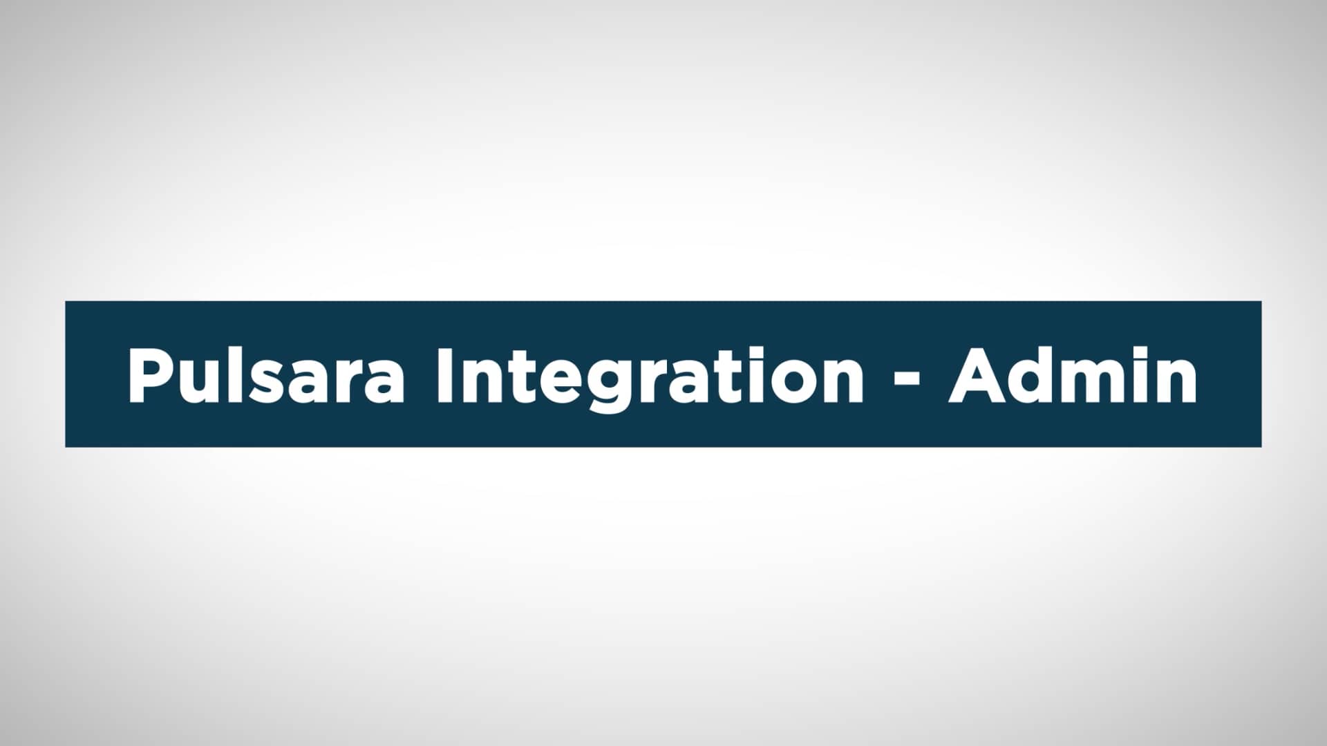 Pulsara Integration Admin Intro on Vimeo