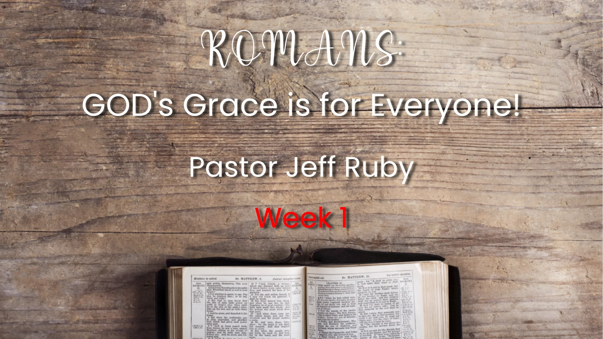 ROMANS- GODs Grace is For Everyone-Week 1