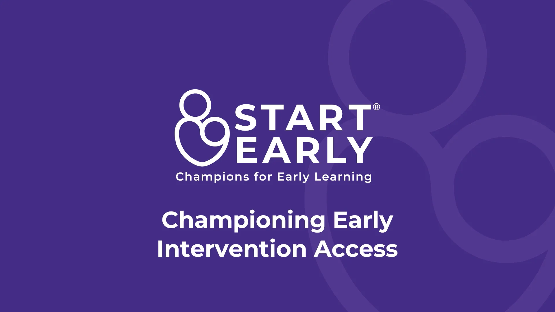 Start Early - Championing Early Intervention Access