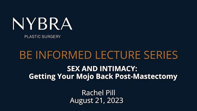 Be Informed Lecture: SEX AND INTIMACY Getting Your Mojo Back Post-Mastectomy on Vimeo