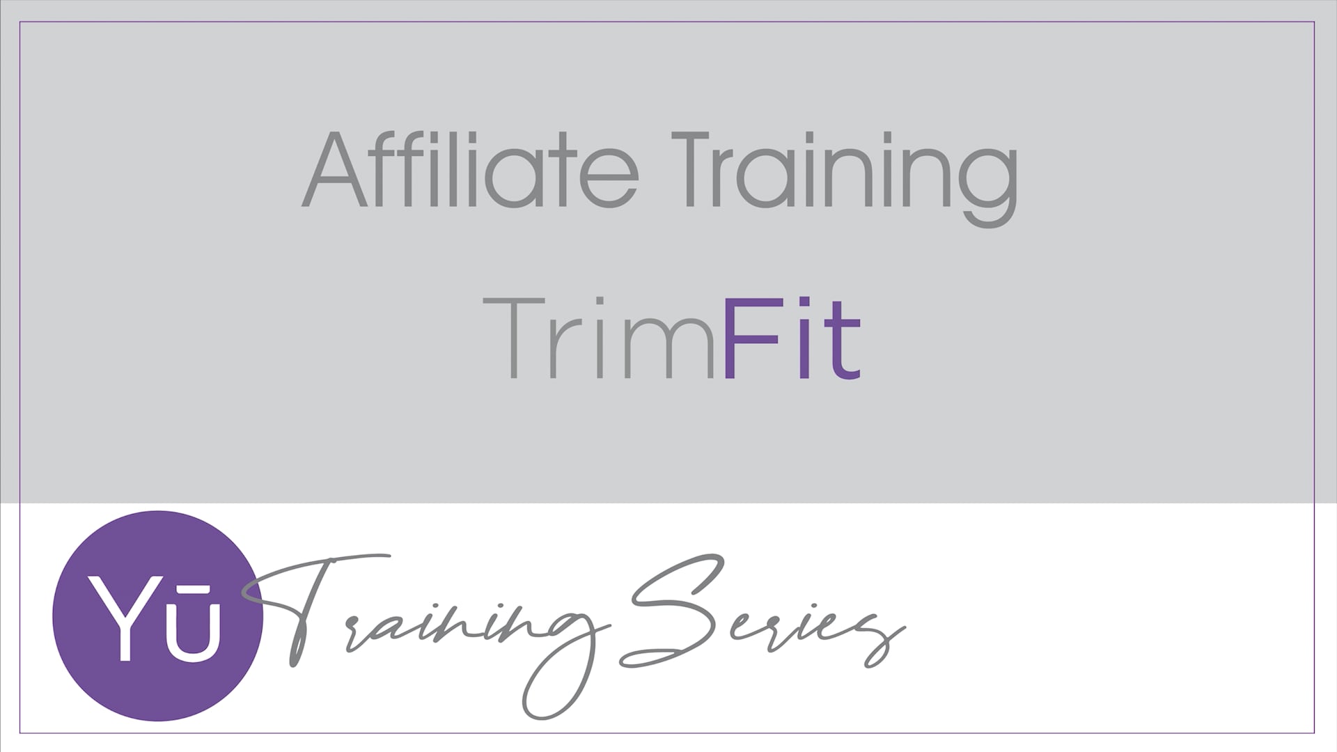 Yū Affiliate Training - Trim Fit