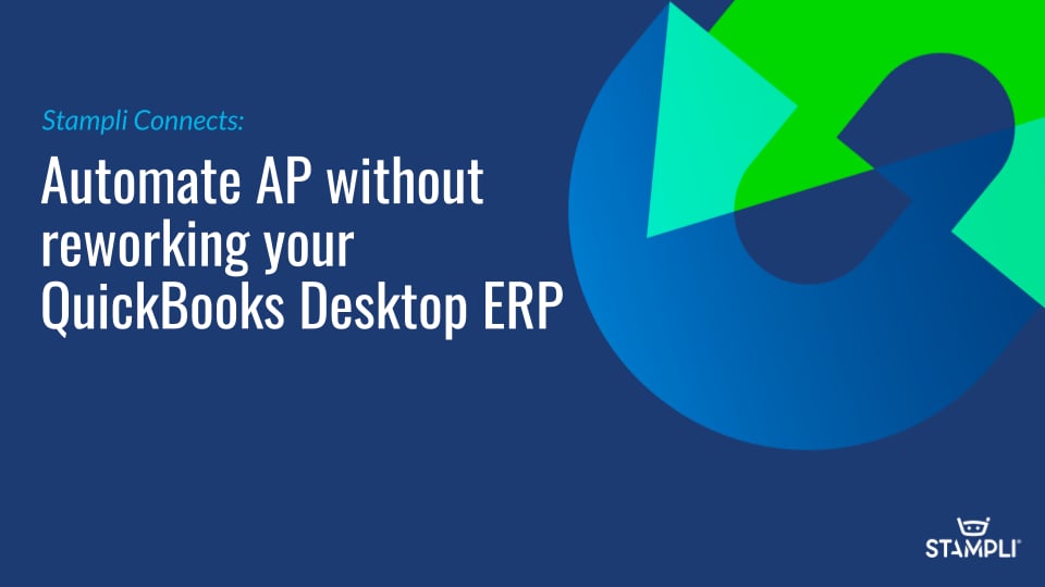 Automate AP without reworking your QuickBooks Desktop ERP - Stampli