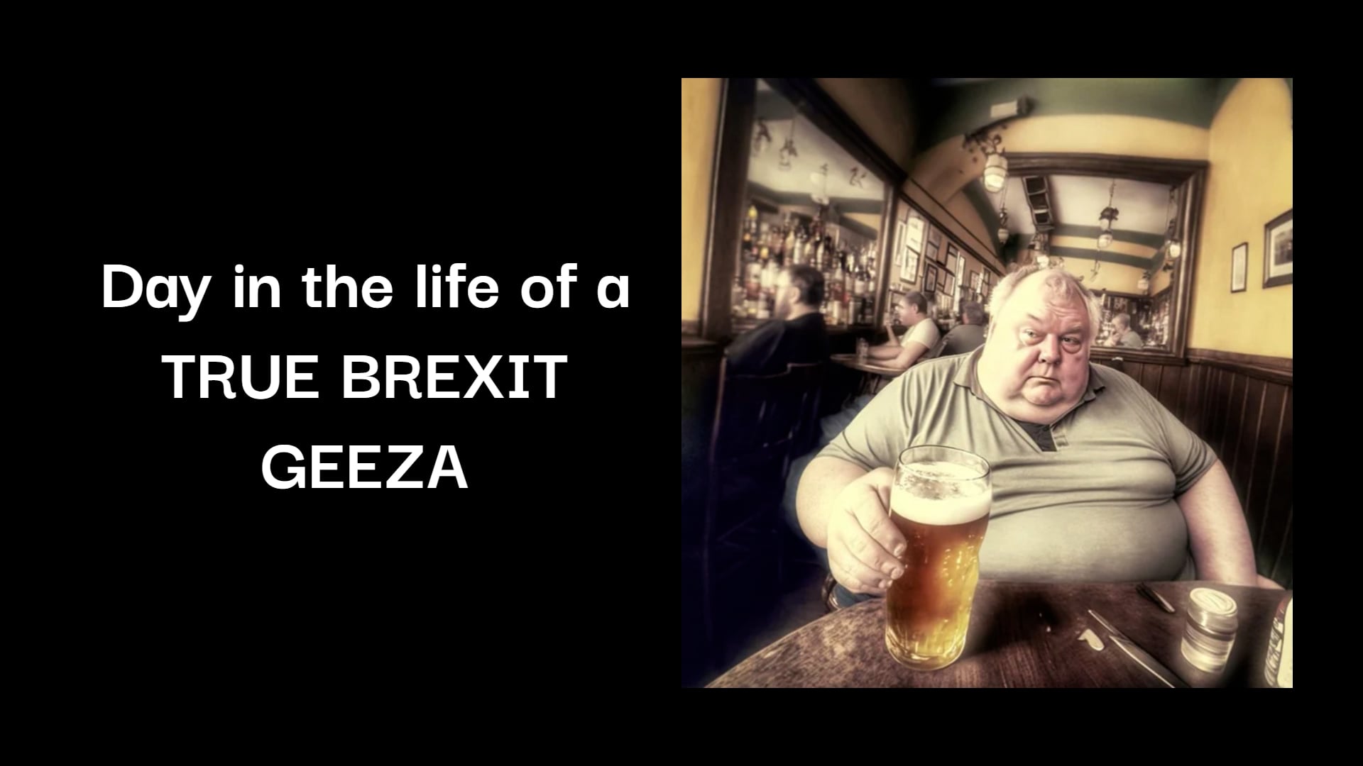 Day in the life of a TRUE BREXIT GEEZER
