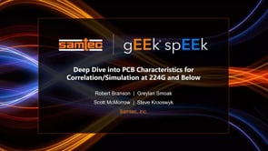 Webinar: Deep Dive into PCB Characteristics for Correlation/Simulation at 224G and Below | Samtec
