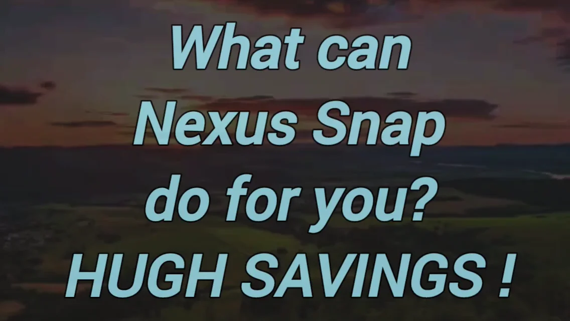 HUGH SAVINGS! What Can Nexus Snap Do For You